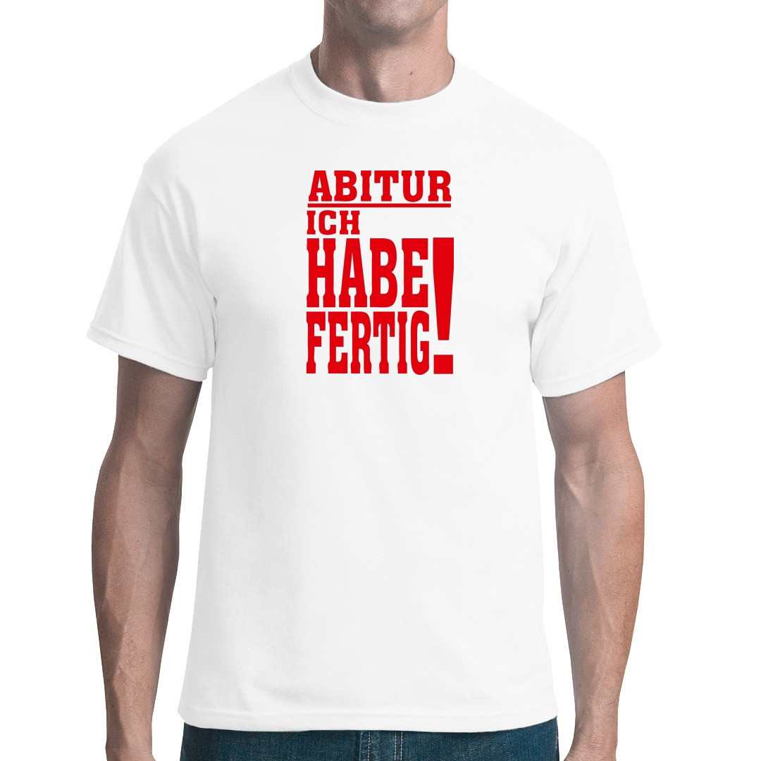 Abitur - Habe Fertig - T-Shirt selbst gestalten + drucken /// Im-Shirt.de